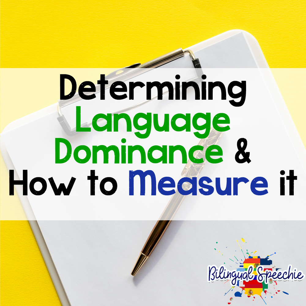 Determining Language Dominance: Why It's Important & How to Measure It ...