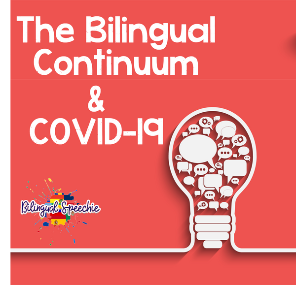 The Bilingual Continuum During Times of COVID-19 - Bilingual Speechie